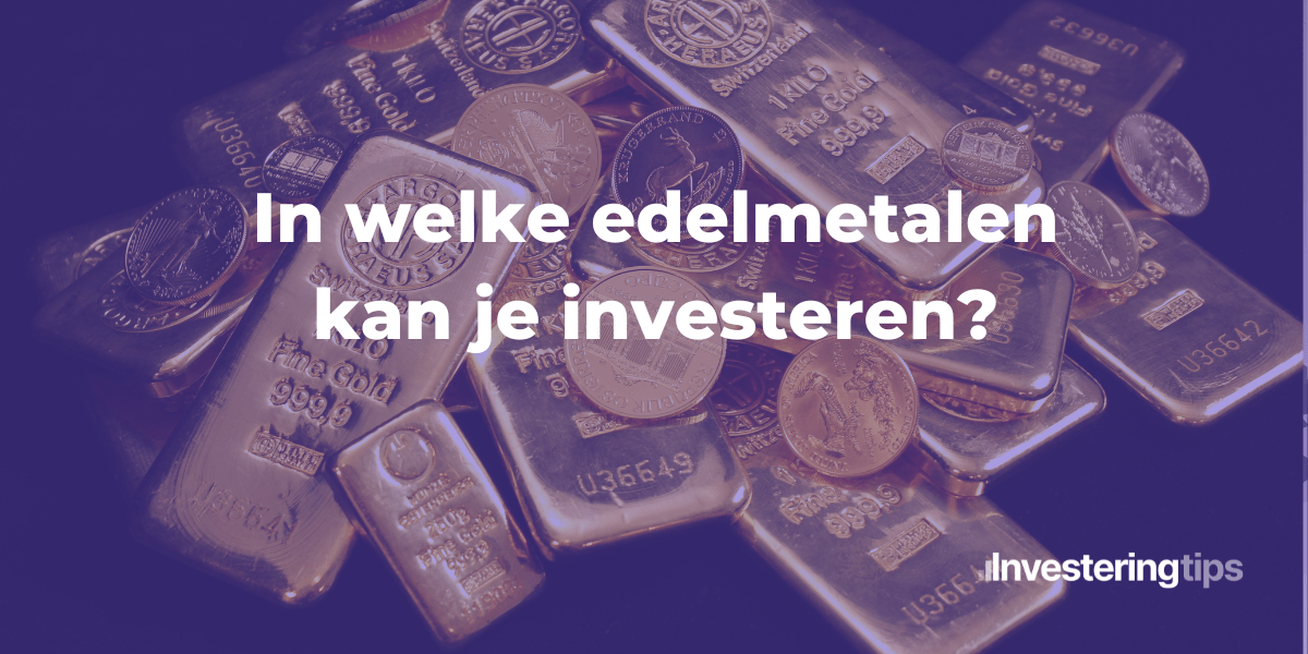 In welke edelmetalen kan je investeren? - InvesteringTips.com